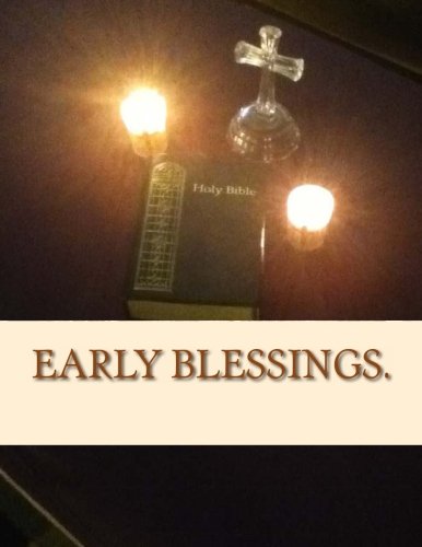 Early Blessings.: Bethea, Mr. Andy C.: 9781470028121: Amazon.com: Books