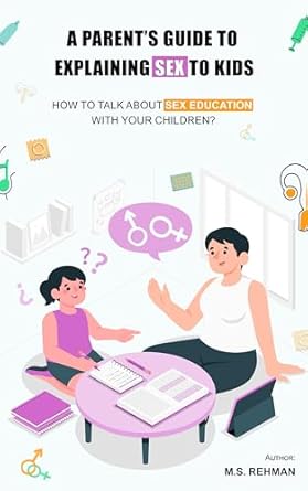 Amazon.com: A Parent's Guide to Explaining Sex to Kids: How to Talk ...