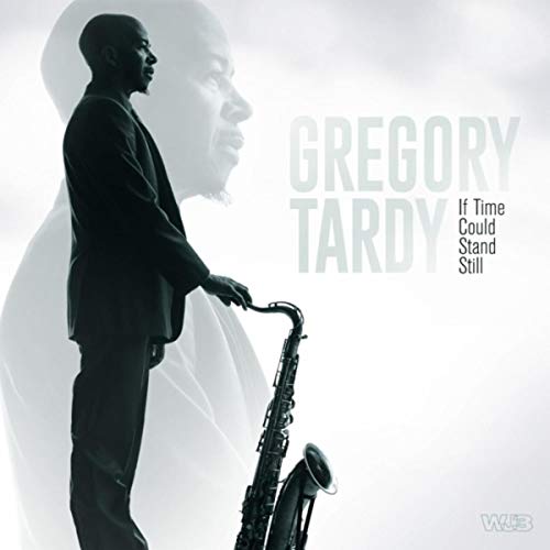 Play If Time Could Stand Still by Gregory Tardy on Amazon Music