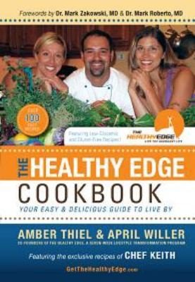 Healthy Edge Cookbook, The: Amber Thiel, April Willer: 9780615336961 ...