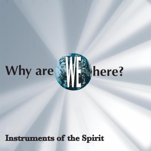 Amazon.com: Why are We Here? : Instruments of the Spirit: Digital Music