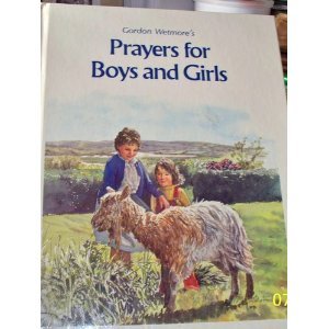 Gordon Wetmore's Prayers for Boys and Girls: Gordon Wetmore ...