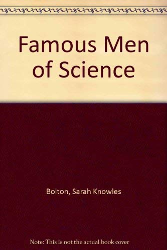 Famous Men of Science: Bolton, Sarah Knowles, Cline, Barbara Lovett ...