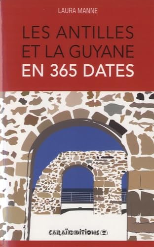 Amazon.com: LES ANTILLES ET LA GUYANE EN 365 DATES: 9782917623985 ...