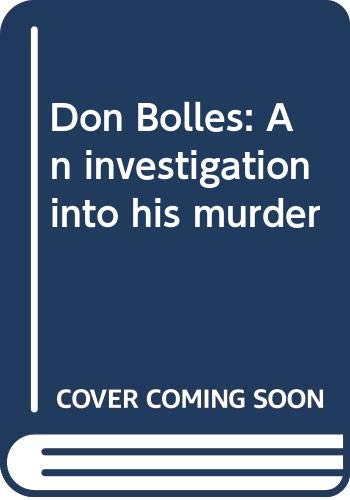Don Bolles: An investigation into his murder: Martin Tallberg ...