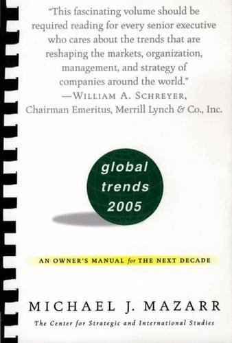 Global Trends 2005: An Owner's Manual for the Next Decade: Mazarr ...