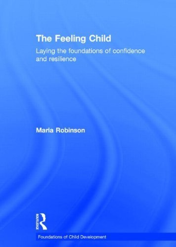The Feeling Child: Laying the foundations of confidence and resilience ...