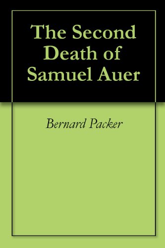 The Second Death of Samuel Auer - Kindle edition by Packer, Bernard ...