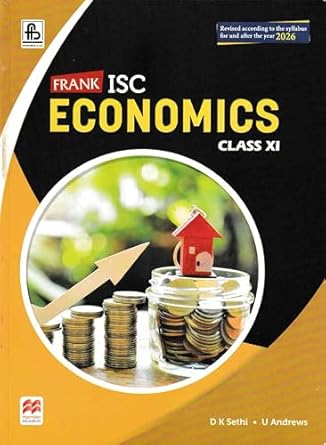 Frank ISC Economics for Class 11 (Revised according to the syllabus for ...