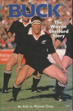 Buck: The Wayne Shelford Story: Shelford, Wayne, Gray, Wynne ...