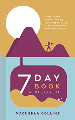 7 Day Book Blueprint: A step-by-step guide to planning, organising and ...