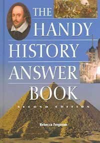 The Handy History Answer Book Second Edition: Rebecca N. Ferguson ...