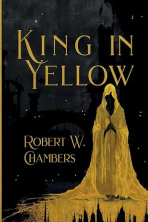 The King in Yellow - Illustrated Edition: A Timeless Horror Masterpiece ...