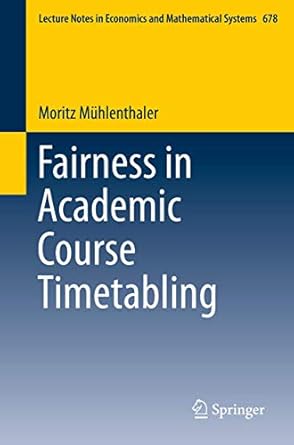 Fairness in Academic Course Timetabling (Lecture Notes in Economics and ...