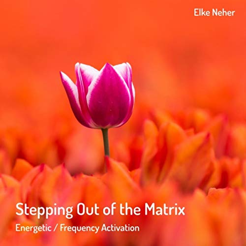 Play Stepping out of the Matrix Energetic / Frequency Activation by Elke Neher on Amazon Music