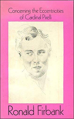 Concerning the Eccentricities of Cardinal Pirelli: Firbank, Ronald ...