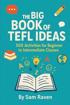The Big Book of TEFL Ideas: 500 Activities for Beginner to Intermediate ...