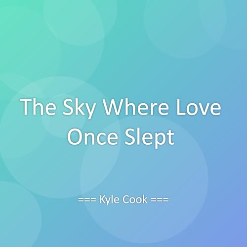 Amazon Music UnlimitedでKyle CookのThe Sky Where Love Once Sleptを
