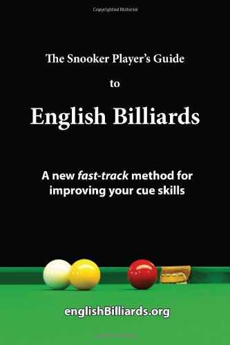 The Snooker Player's Guide to English Billiards: A New Fast Track ...