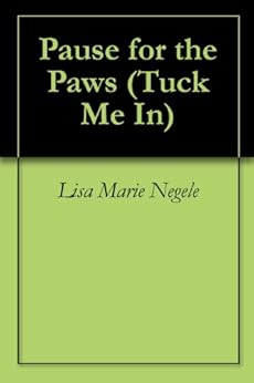 Pause for the Paws (Tuck Me In Book 20) eBook : Negele, Lisa Marie ...