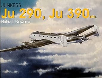 Junkers Ju 290, Ju 390 etc. (Schiffer Military History): Nowarra, Heinz ...
