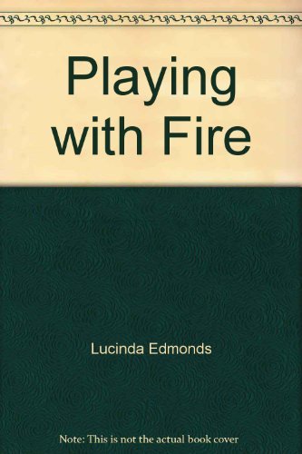 Playing with Fire: Lucinda Edmonds: 9780671855611: Amazon.com: Books