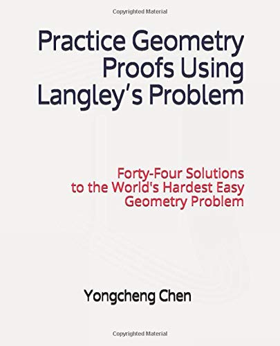 Buy Practice Geometry Proofs Using Langley’s Problem: Forty-Four ...