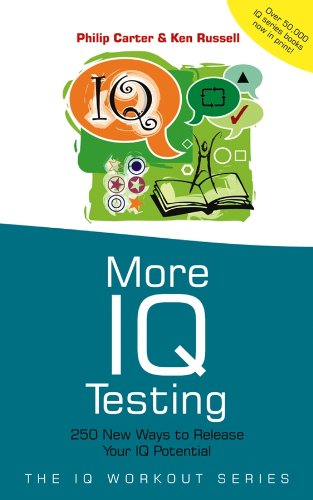 More IQ Testing: 250 New Ways to Release Your IQ Potential (The IQ ...