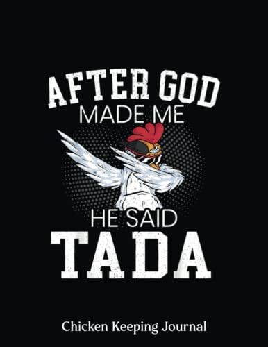 『Chicken Keeping Journal: After God Made Me He Said Ta Da Chicken Funny ...