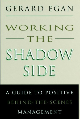 Working the Shadow Side: A Guide to Positive Behind-the-Scenes ...