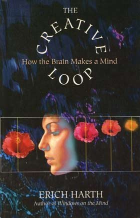 The Creative Loop: How The Brain Makes A Mind (Helix Books): Harth ...