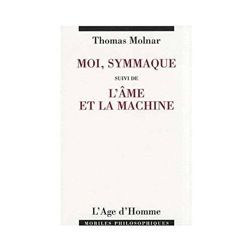 Amazon.com: moi, symmaque/l'ame et la machine: 9782825112472: Molnar ...
