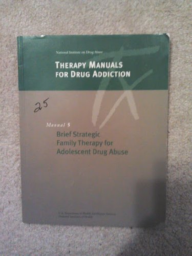 Therapy Manuals for Drug Addiction (Manual 5: Brief Strategic Family ...