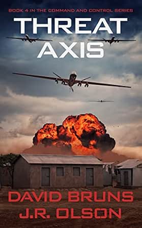 Threat Axis (Command and Control Book 4) eBook : Bruns, David, Olson, J ...