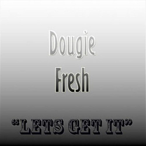 Amazon.com: Lets Get It : Dougie Fresh: Digital Music