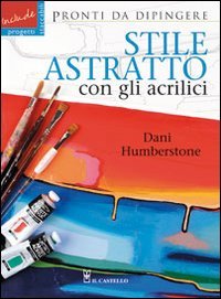 Stile astratto con gli acrilici (Disegno e tecniche pittoriche ...