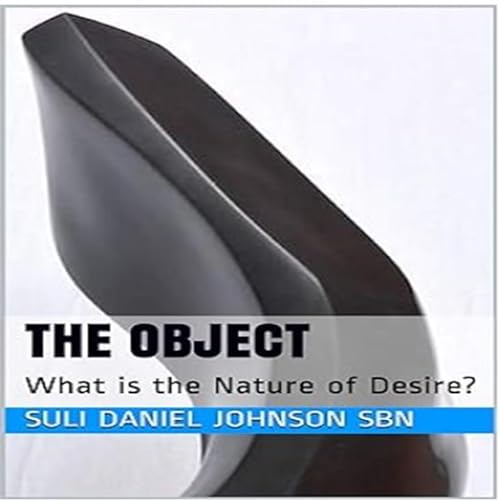 The Object: What Is the Nature of Desire? (Audio Download): SULI Daniel ...