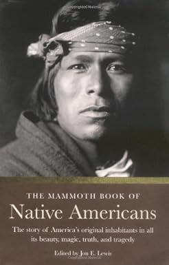 The Mammoth Book of Native Americans: The Story of America's Original ...