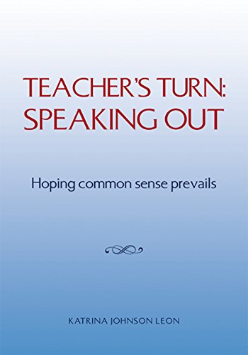 Teacher's Turn: Speaking Out: Hoping Common Sense Prevails eBook : Leon ...