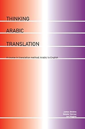 Thinking Arabic Translation: A Course in Translation Method: Arabic to ...