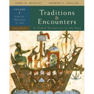 TRADITIONS & ENCOUNTERS A GLOBAL PERSPECTIVE ON THE PAST, 4TH EDITION ...