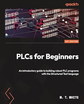 PLCs for Beginners: An introductory guide to building robust PLC ...