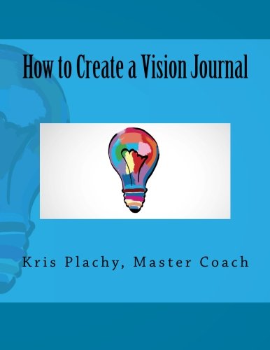 How to Create a Vision Journal: Plachy, Kris V.: 9781502725790: Amazon ...