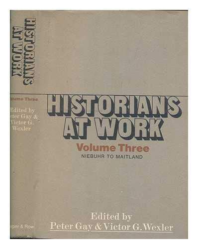 Historians at Work (vol. 003): Gay, Peter and Gerald Cavanaugh, Gay ...