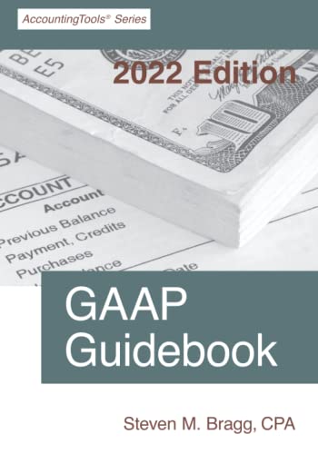 GAAP Guidebook: 2022 Edition: Bragg, Steven M.: 9781642210767: Amazon ...