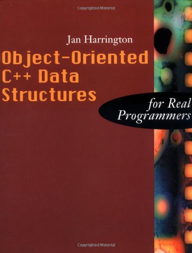 Object-Oriented C++ Data Structures for Real Programmers (The Morgan Kaufmann Series in Data ...