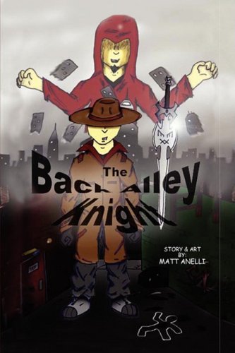 The Back Alley Knight: Anelli, Matt: 9781425777968: Amazon.com: Books