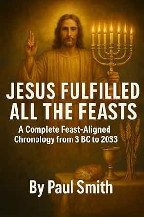 Amazon.com: JESUS FULFILLED ALL THE FEASTS: A Complete Feast Aligned ...