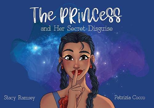 The Princess and Her Secret Disguise: Stacy Ramsey: 9781916463752 ...