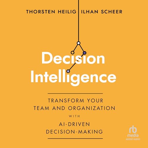 Amazon.com: Decision Intelligence: Transform Your Team and Organization ...